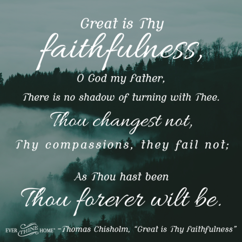 Great is Thy Faithfulness - Ever Thine Home