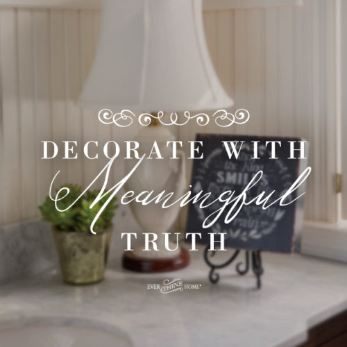 Decorate with Meaningful Truth - Ever Thine Home