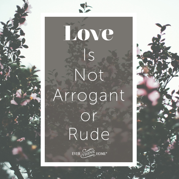 Love is ... Not Arrogant - Ever Thine Home