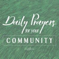 A Prayer for Your Community ... Every Day of the Week - Ever Thine Home