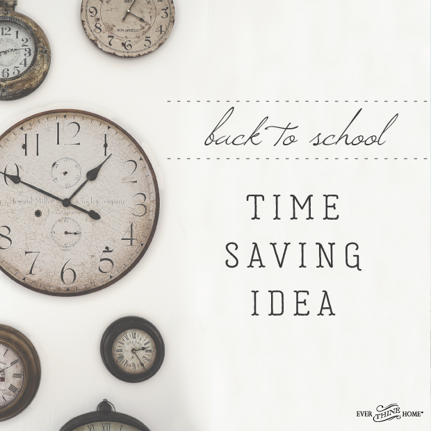 Back to School Time Saving Idea - Ever Thine Home