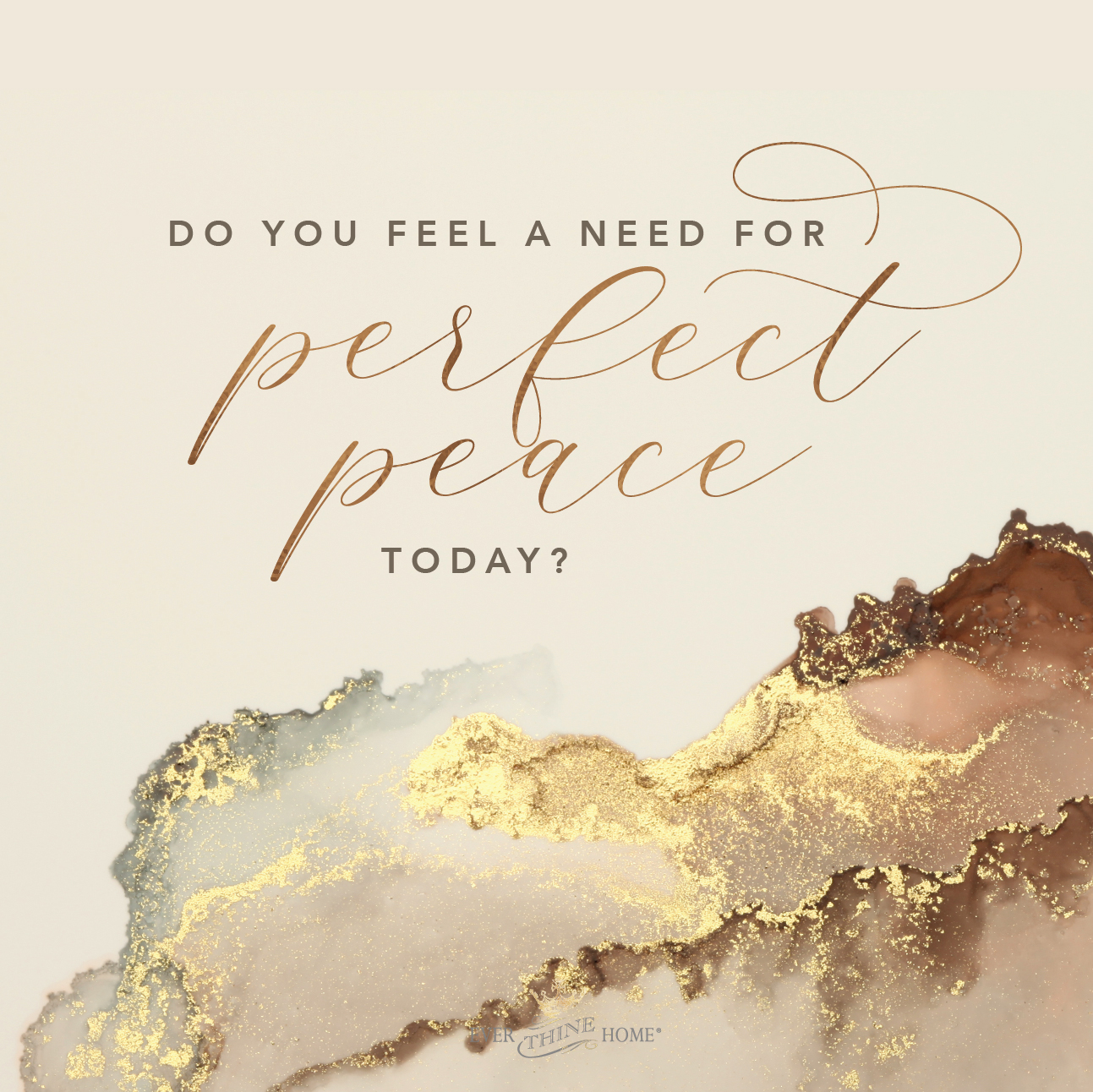 Do You Feel a Need for Perfect Peace Today? - Ever Thine Home