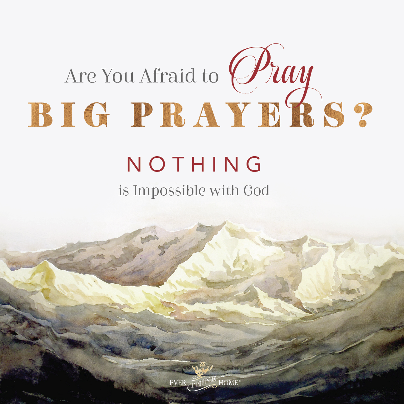 Are You Afraid to Pray Big Prayers? Nothing Is Impossible for God ...
