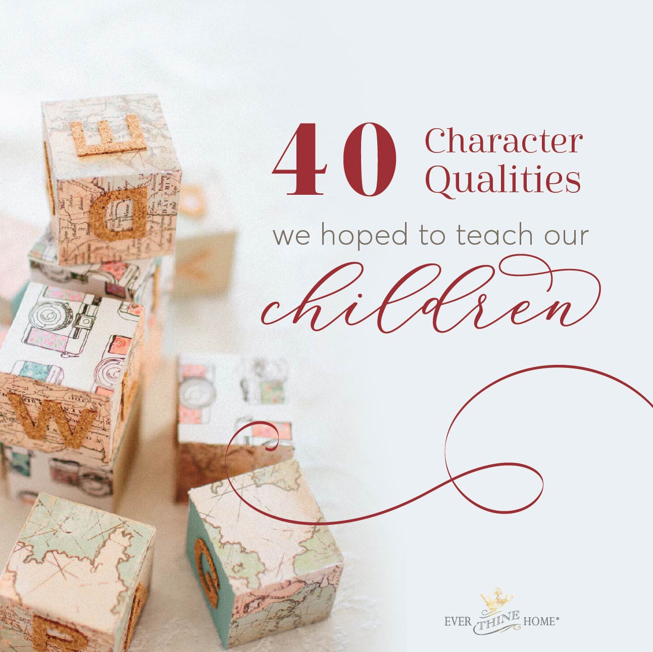 40 Character Qualities We Hoped to Teach Our Children - Ever Thine Home